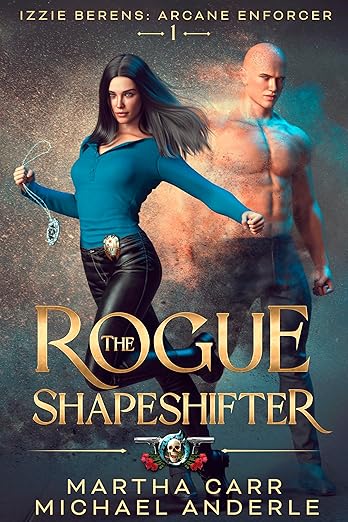 The Rogue Shapeshifter (Izzie Berens: Arcane Enforcer Book 1) eBook ...