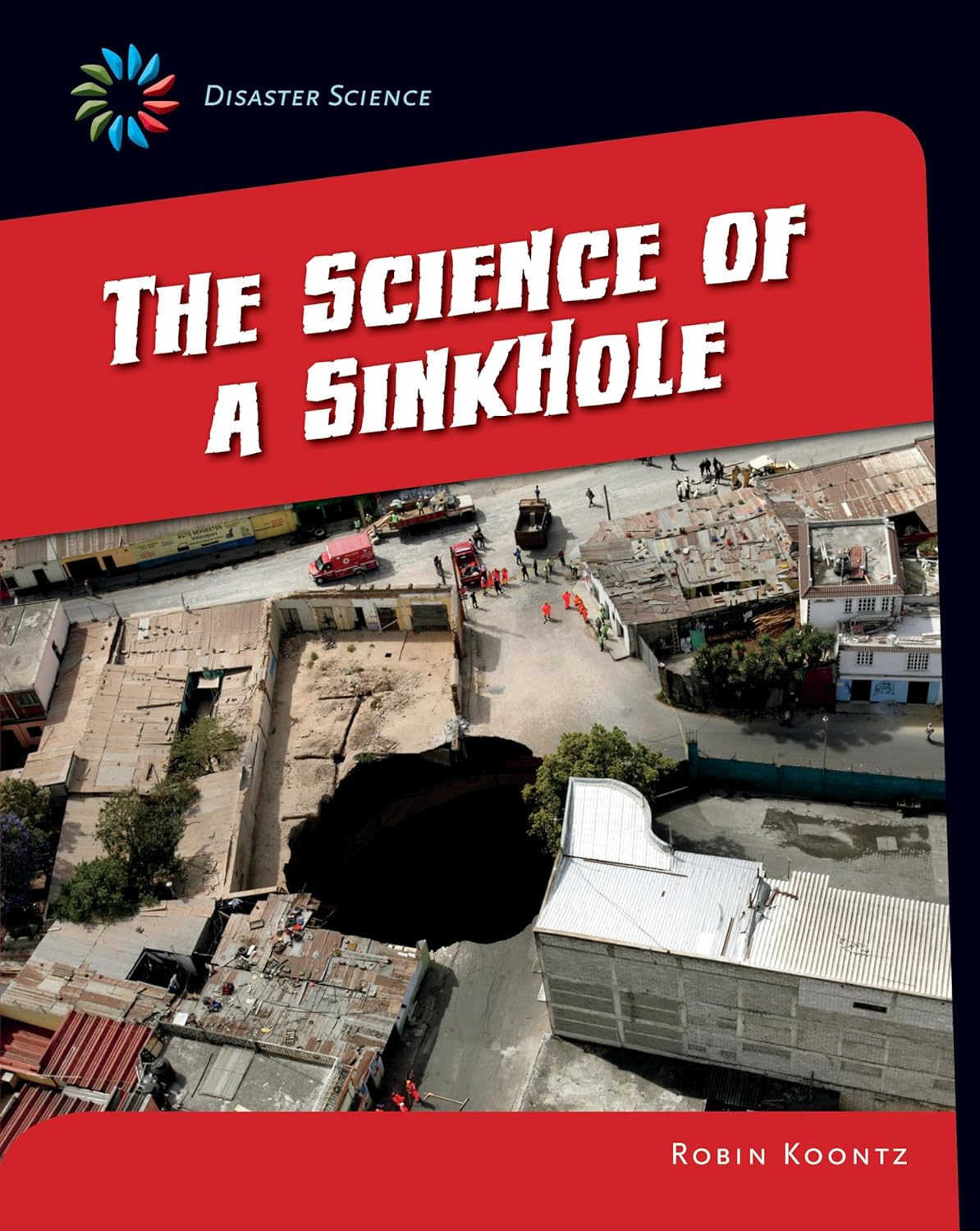 The Science of a Sink Hole (21st Century Skills Library: Disaster ...