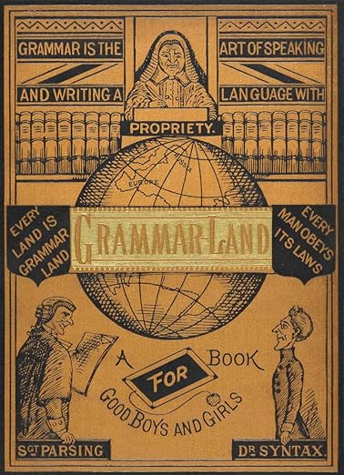Grammar-Land: Grammar in Fun for the Children of Schoolroom-shire ...