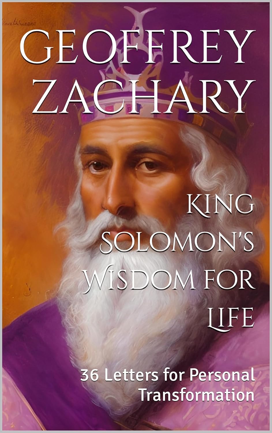 King Solomon's Wisdom for Life: 36 Letters for Personal Transformation ...