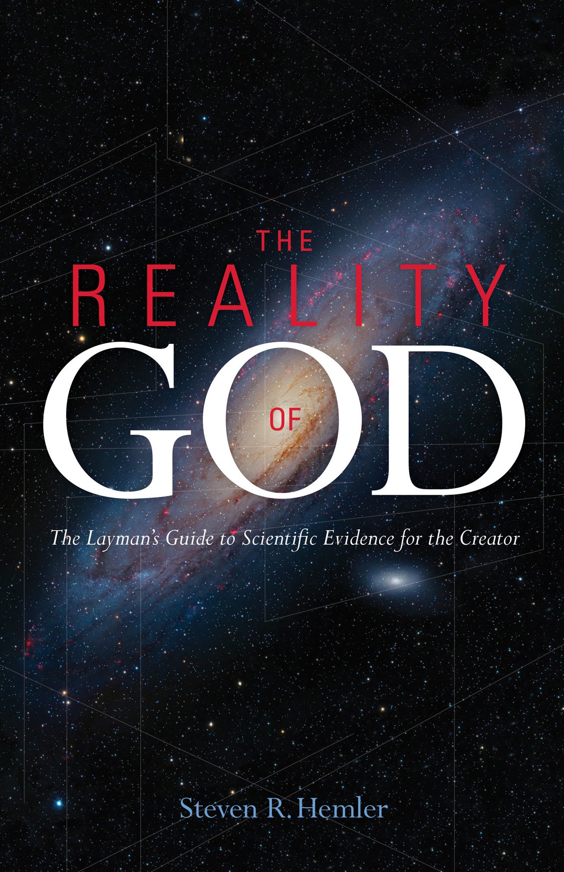The Reality of God: The Layman's Guide to Scientific Evidence for the ...