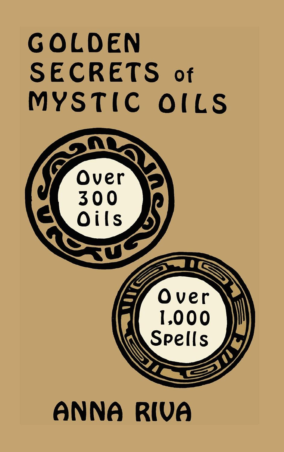 Golden Secrets of Mystic Oils: Anna Riva: 9780943832166: Amazon.com: Books