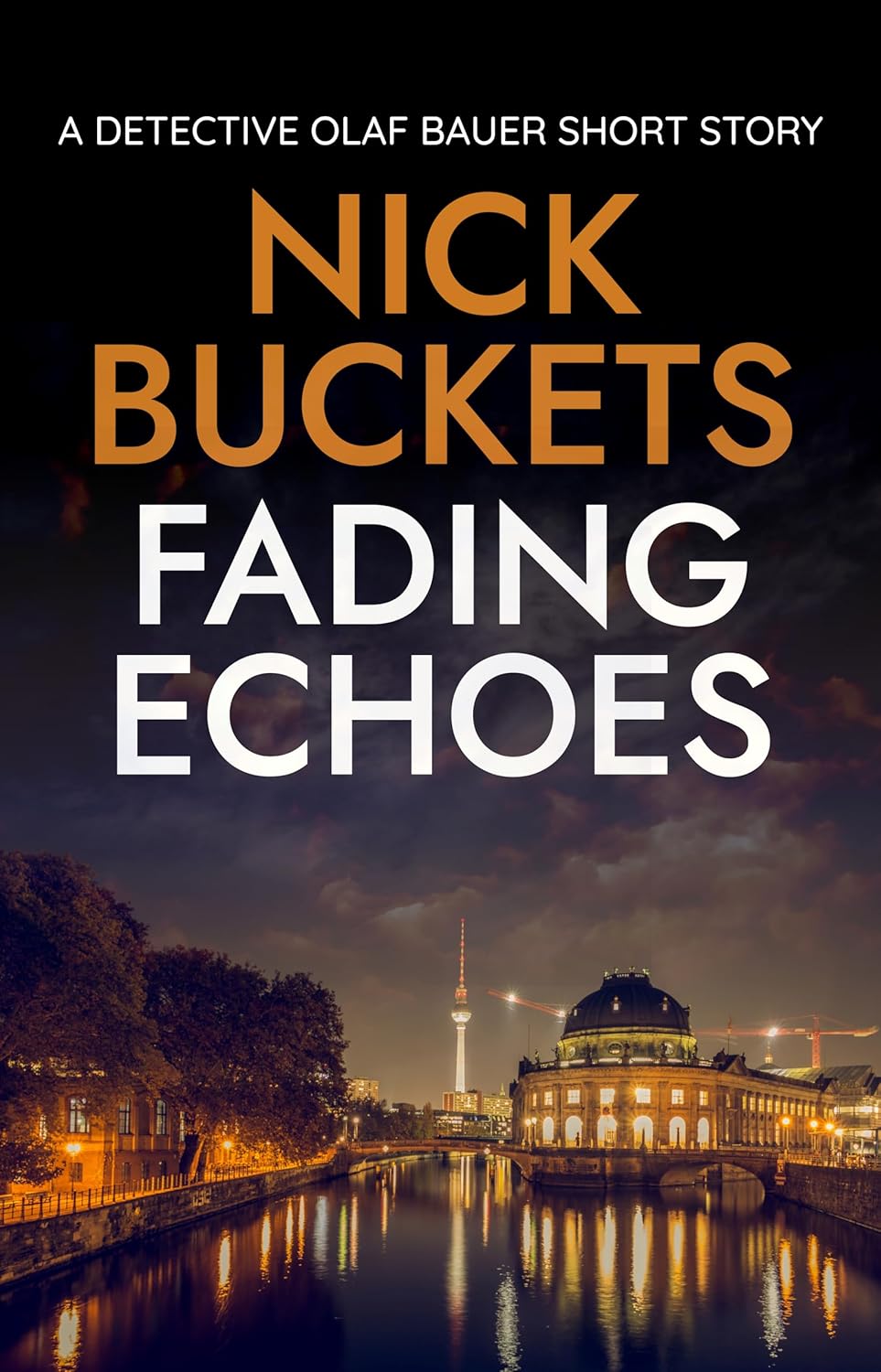 Amazon.com: Fading Echoes (Detective Olaf Bauer) eBook : Buckets, Nick: Kindle Store