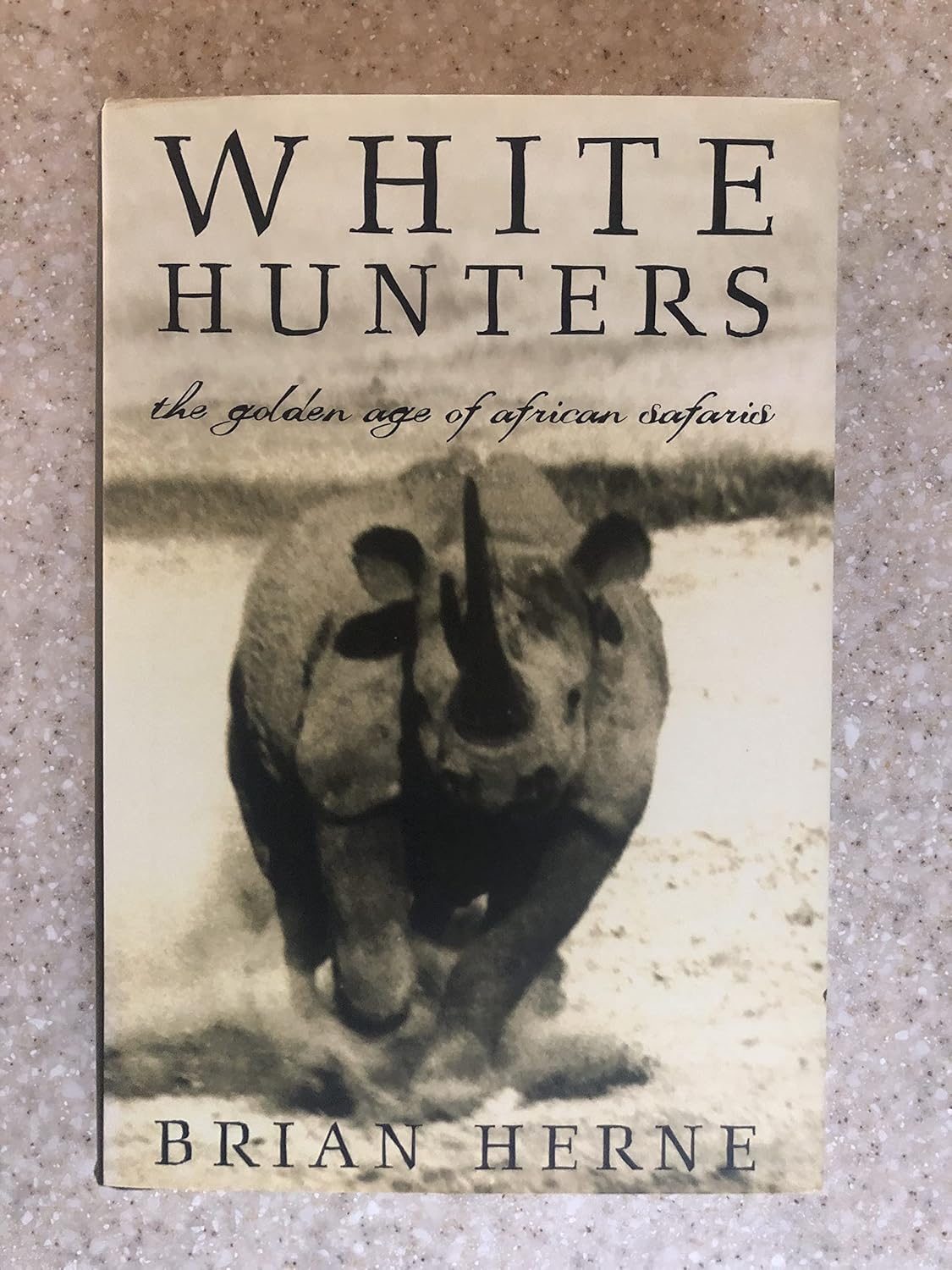 White Hunters: The Golden Age of African Safaris: Herne, Brian ...