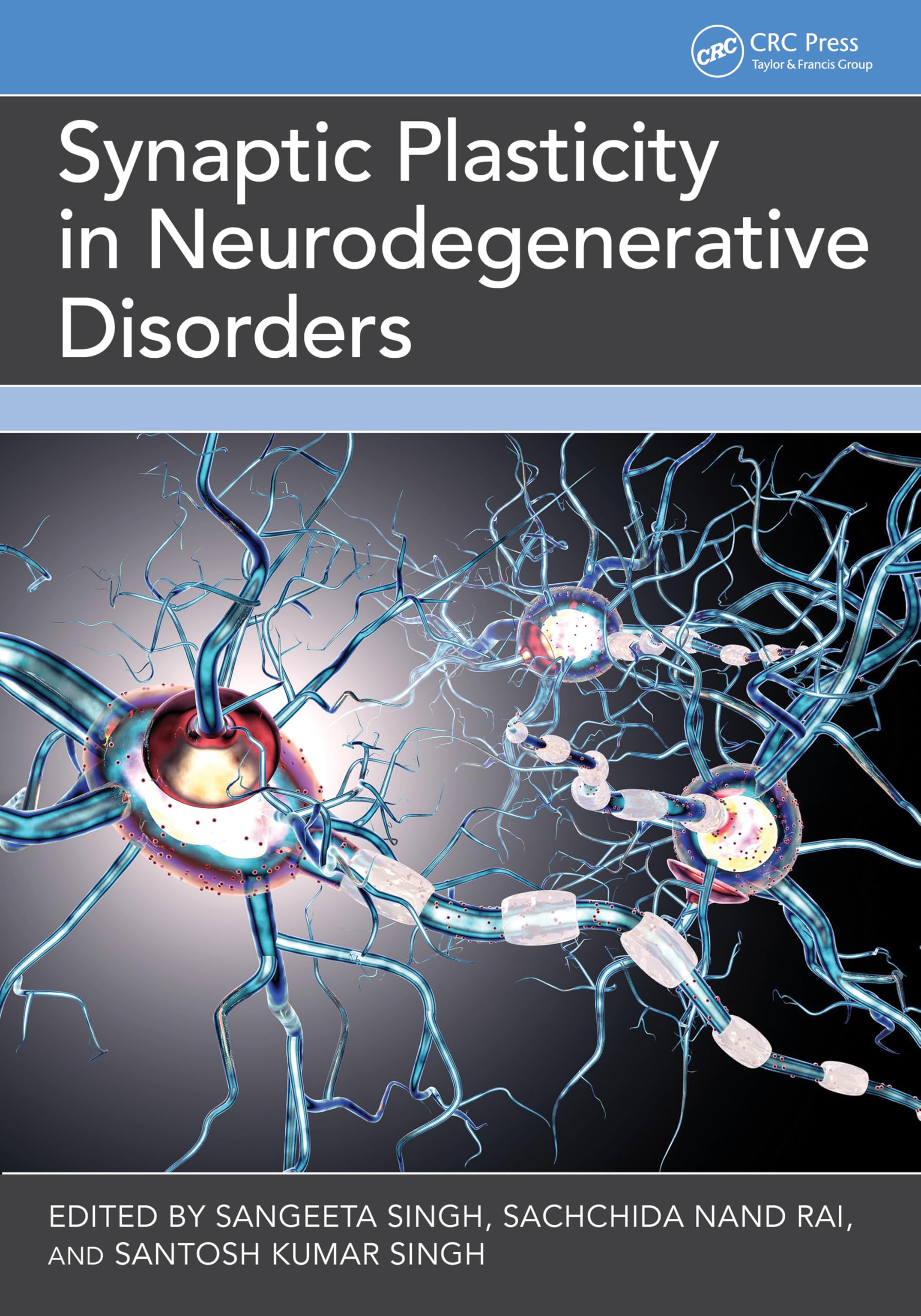 Synaptic Plasticity in Neurodegenerative Disorders: Singh, Sangeeta ...