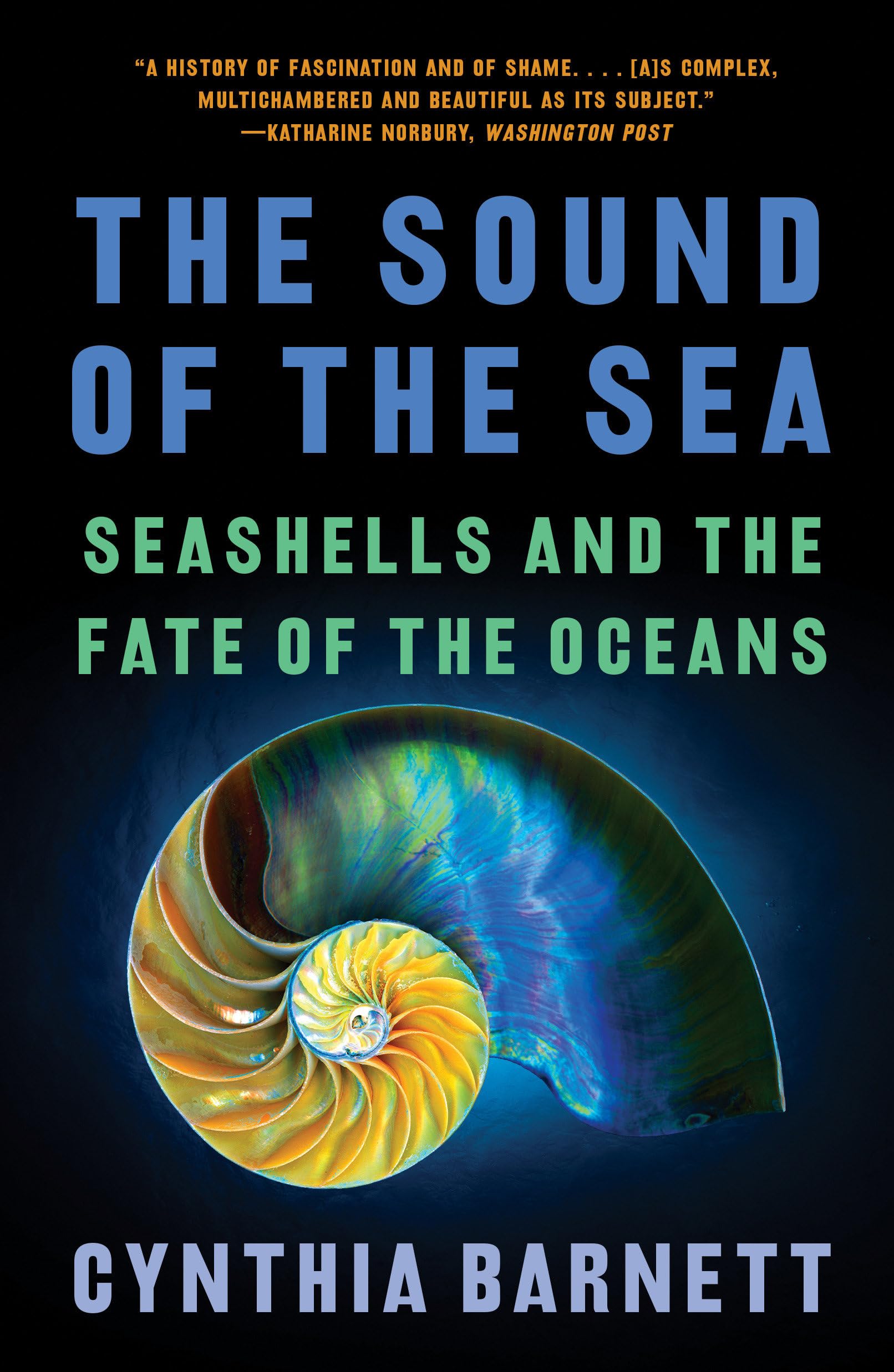 The Sound of the Sea: Seashells and the Fate of the Oceans: Barnett ...