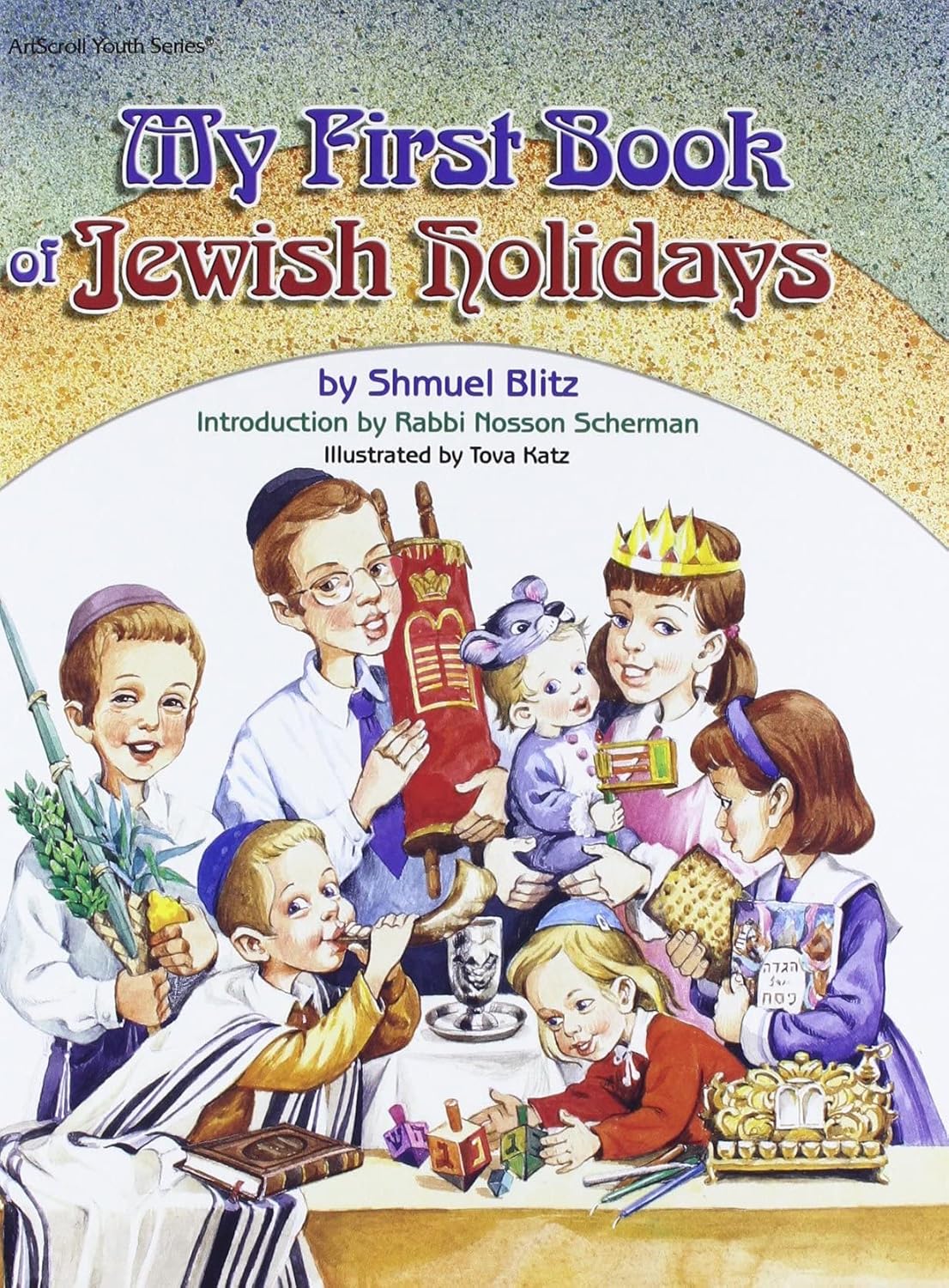 My First Book Of Jewish Holidays (ArtScroll Youth): Shmuel Blitz ...