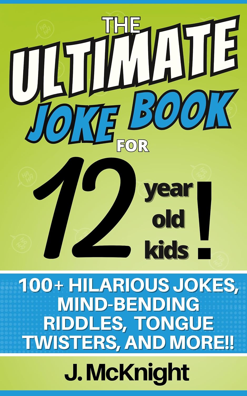 The Ultimate Joke Book for 12 Year Old Kids: 100+ Hilarious Jokes, Mind ...
