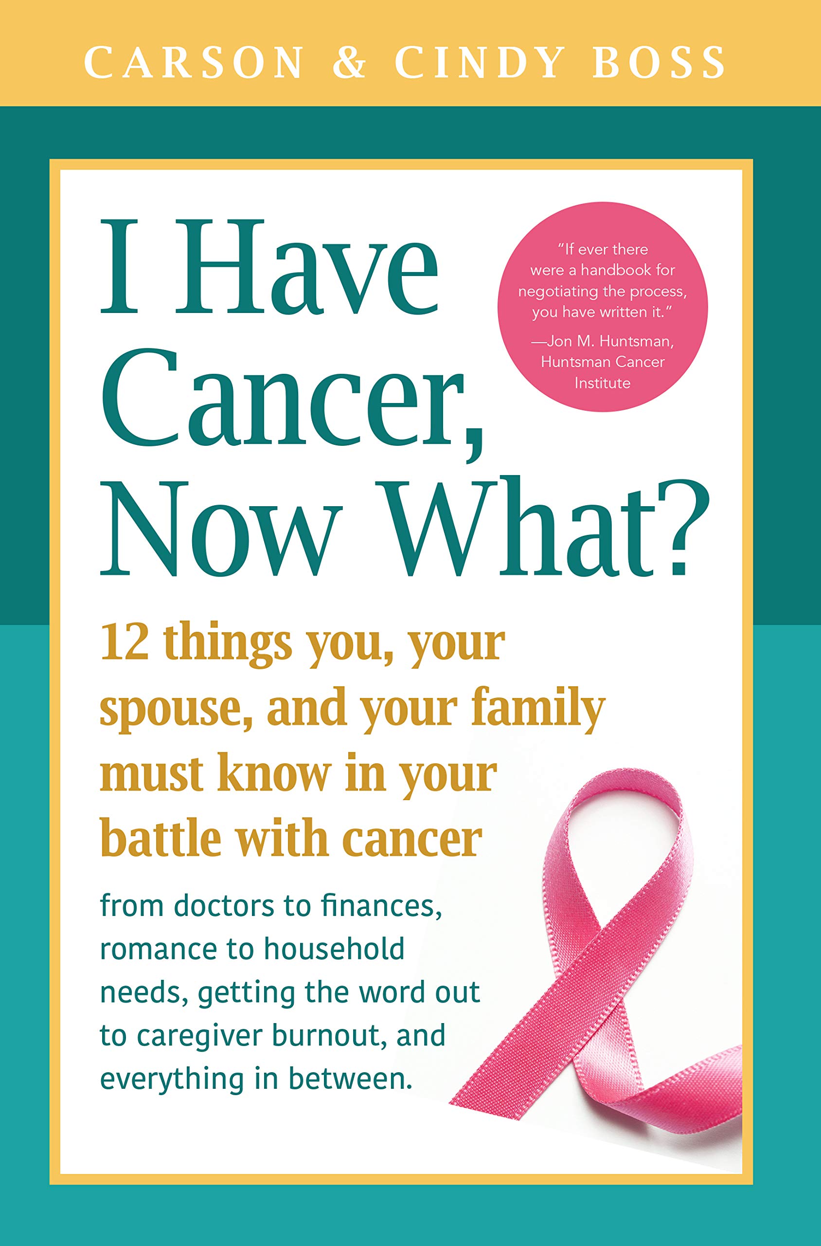 I Have Cancer, Now What?: 12 Things You, Your Spouse, and Your Family ...