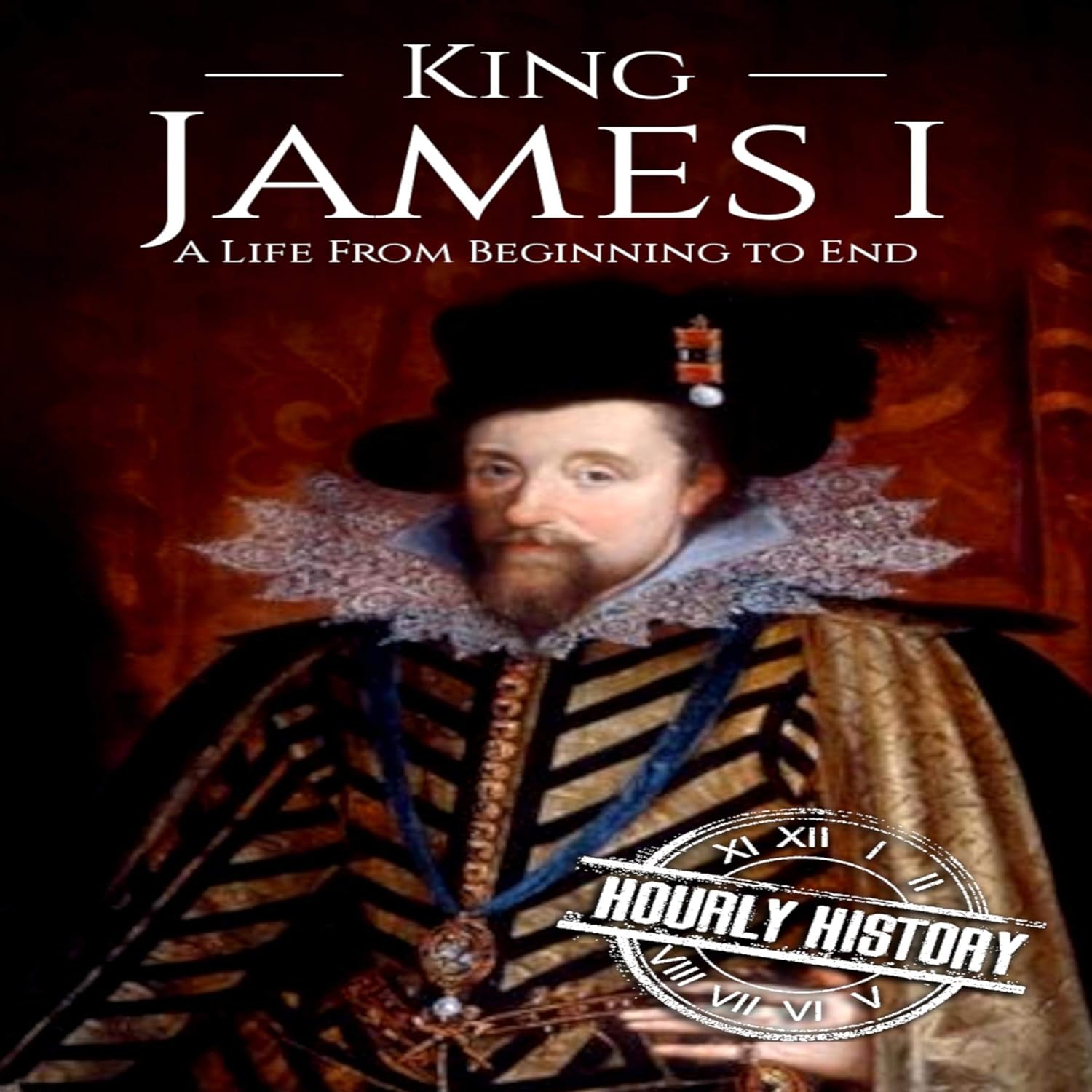Amazon.com: King James I: A Life from Beginning to End: House of Stuart ...