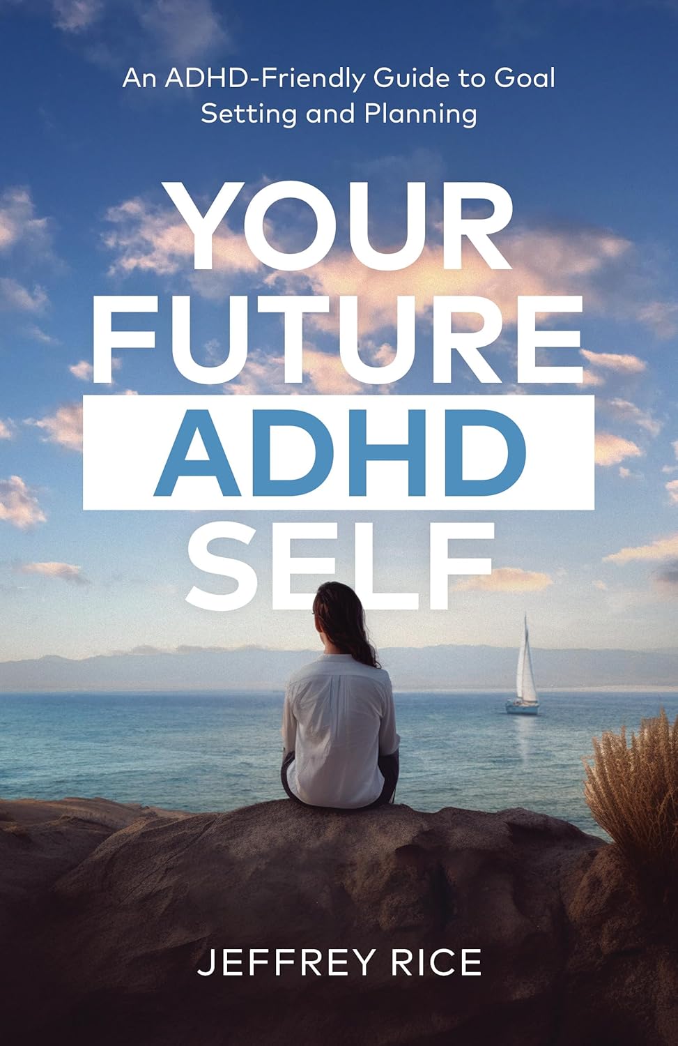 Your Future ADHD Self: An ADHD-Friendly Guide to Planning and Goal ...