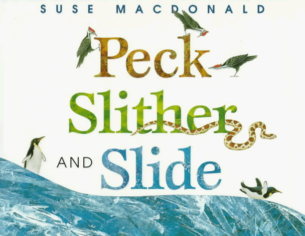 Peck Slither and Slide: MacDonald, Suse: 9780152000790: Amazon.com: Books