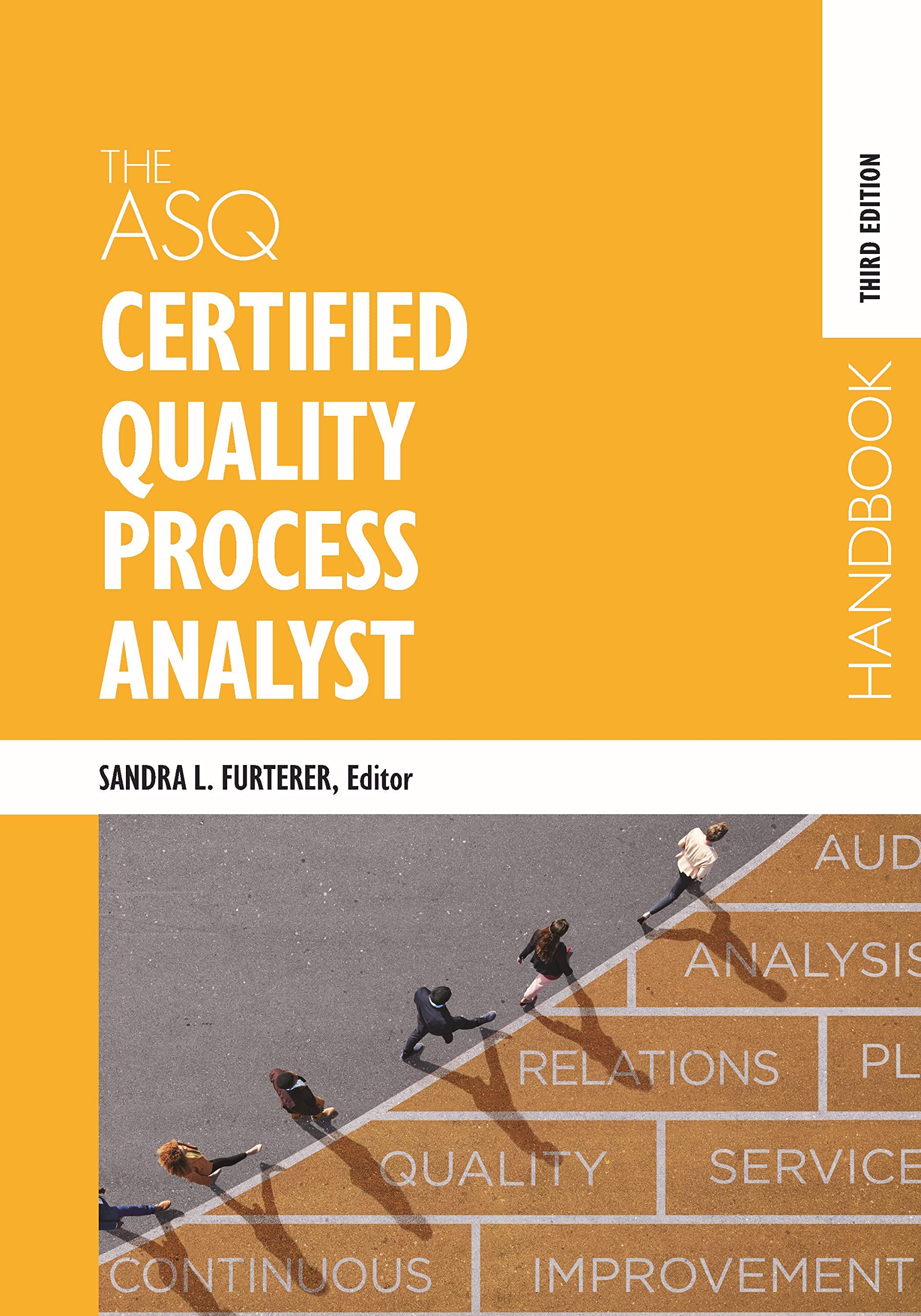 The ASQ Certified Quality Process Analyst Handbook: Sandra L. Furterer ...