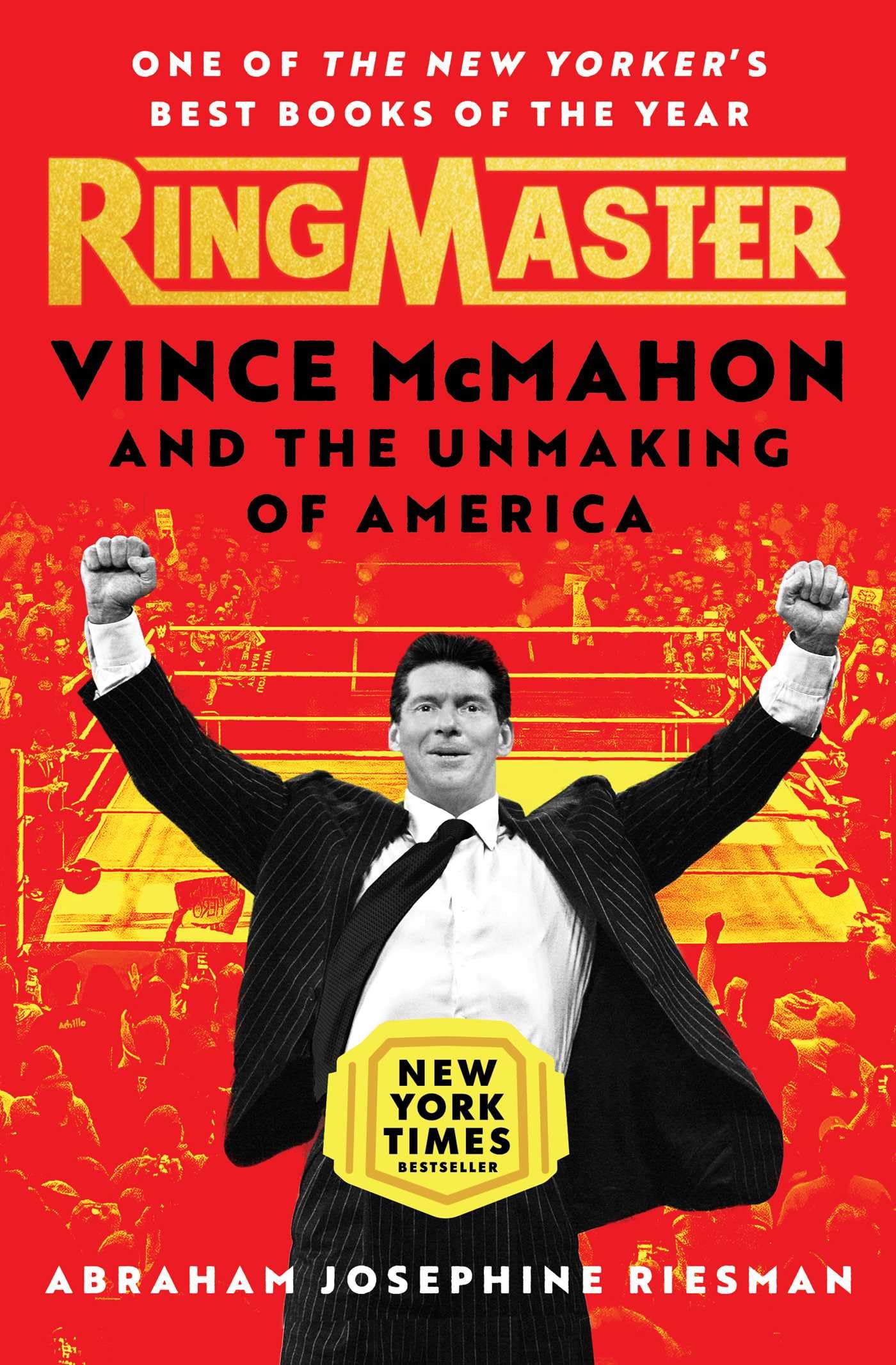 Ringmaster: Vince McMahon and the Unmaking of America: Riesman, Abraham ...