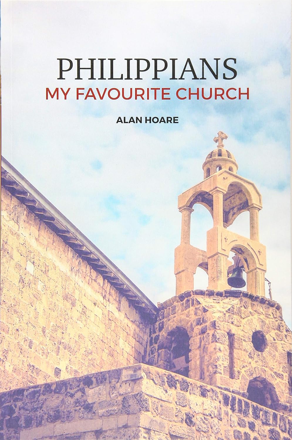 Philippians: My Favourite Church: Hoare, Alan: 9781788156936: Amazon ...