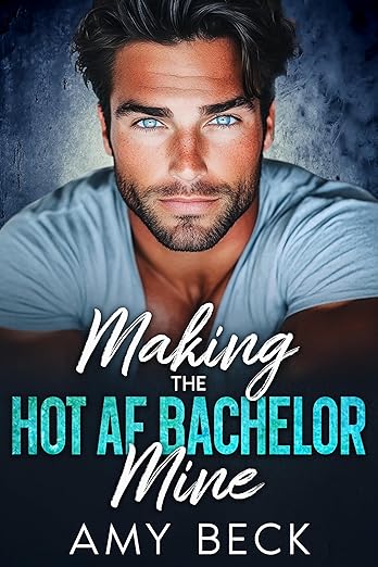 Amazon.com: Making The Hot AF Bachelor Mine eBook : Beck, Amy: Kindle Store