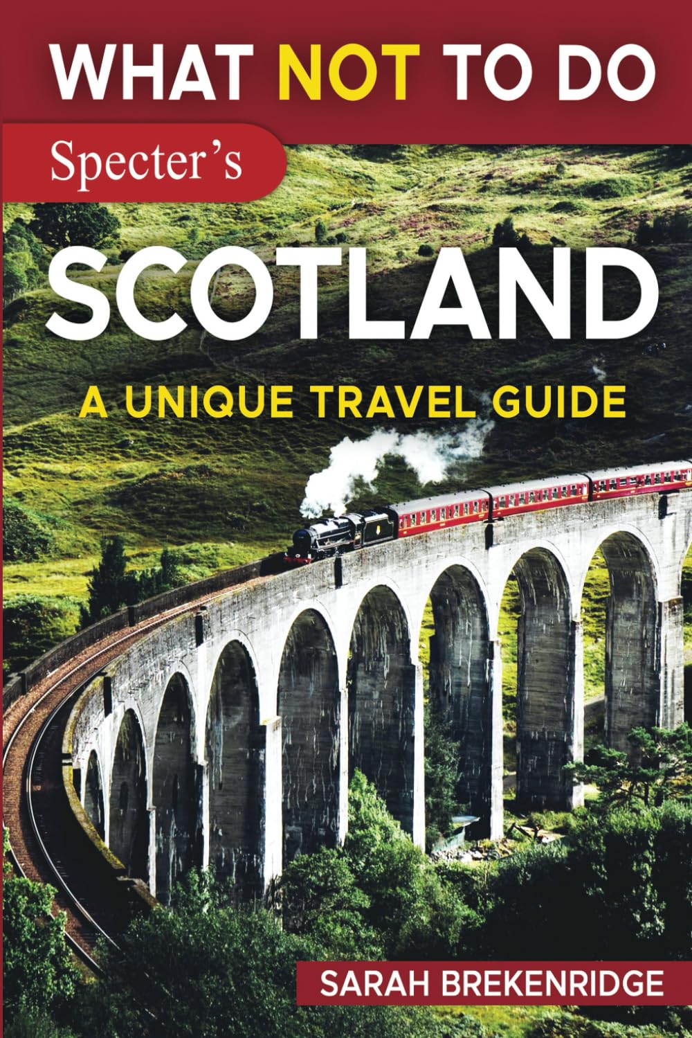 What Not To Do - Scotland (A Unique Travel Guide): Plan Your Scottish ...