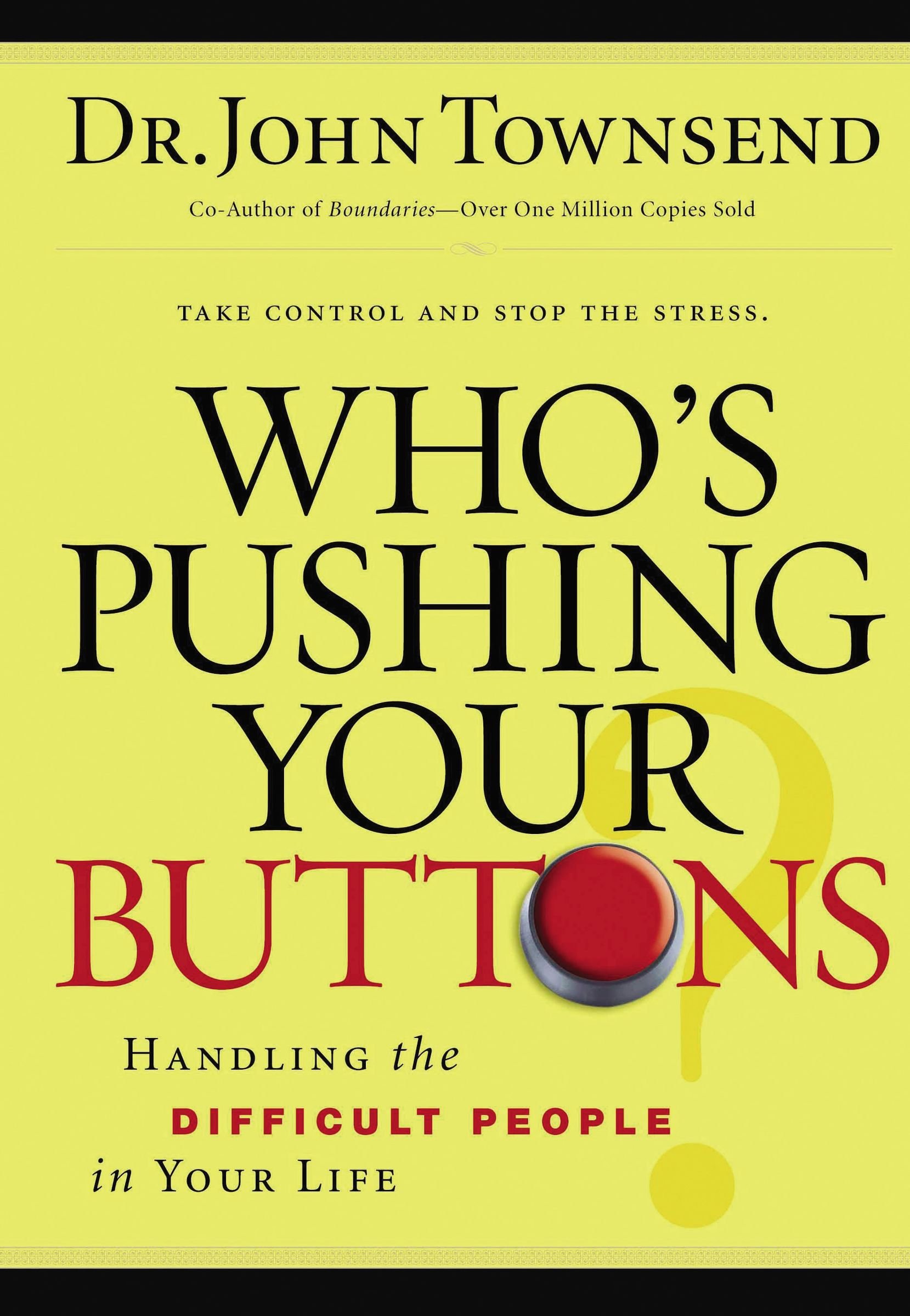 Who's Pushing Your Buttons?: Handling the Difficult People in Your Life ...