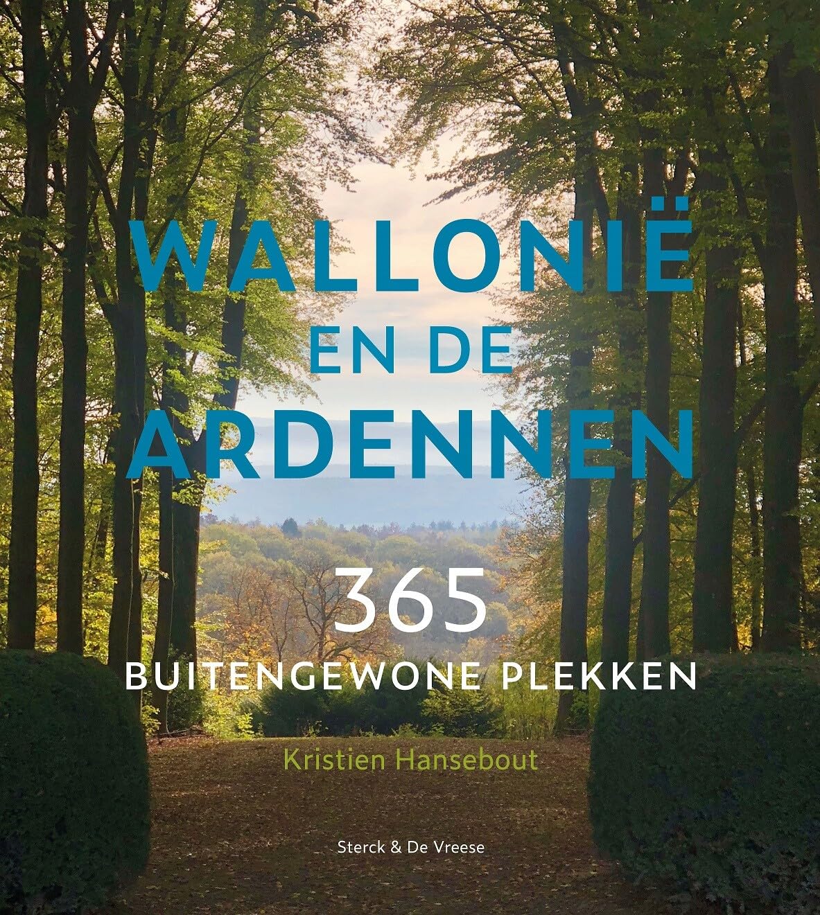 Wallonië en de Ardennen: 365 buitengewone plekken: Hansebout, Kristien ...