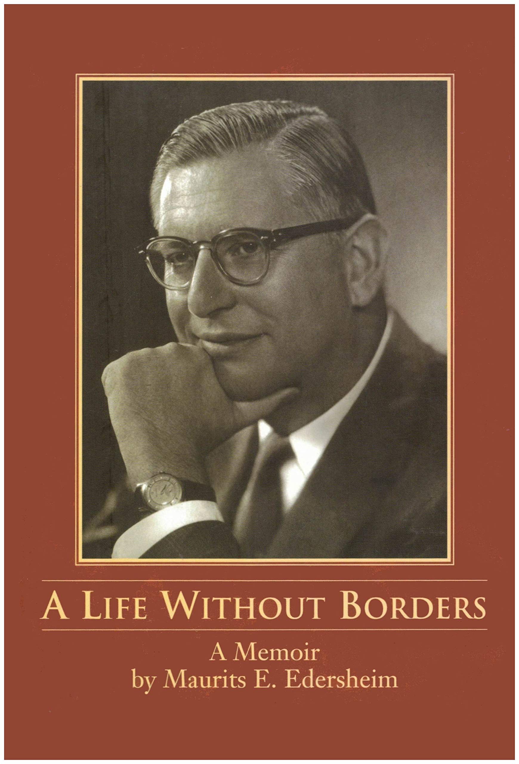 A Life Without Borders a Memoir: Maurits E. Edersheim: Amazon.com: Books