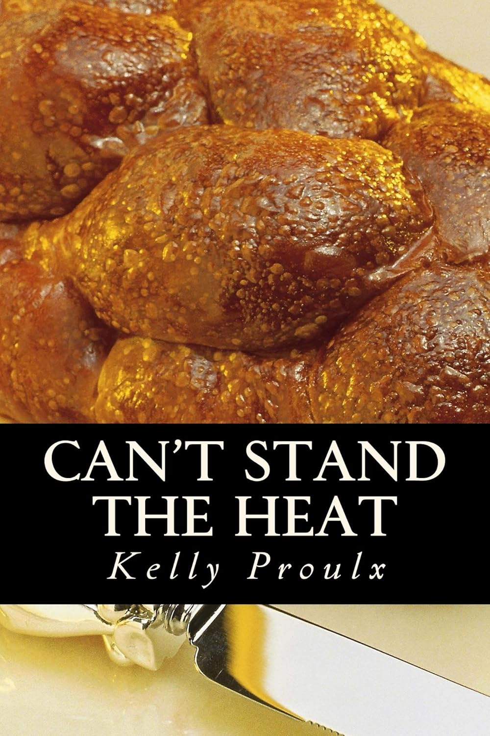 Can't Stand the Heat - Kindle edition by Proulx, Kelly. Mystery ...