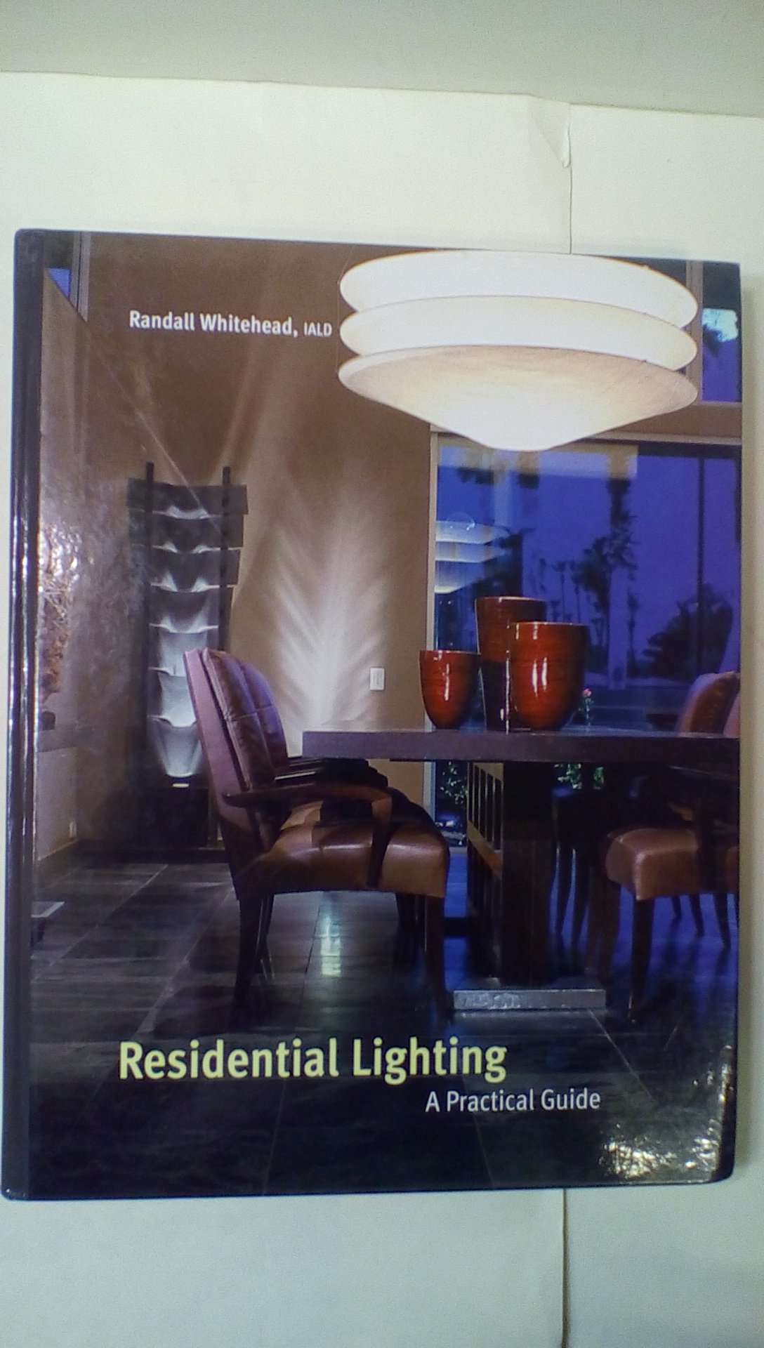 Residential Lighting: A Practical Guide: Whitehead, Randall ...