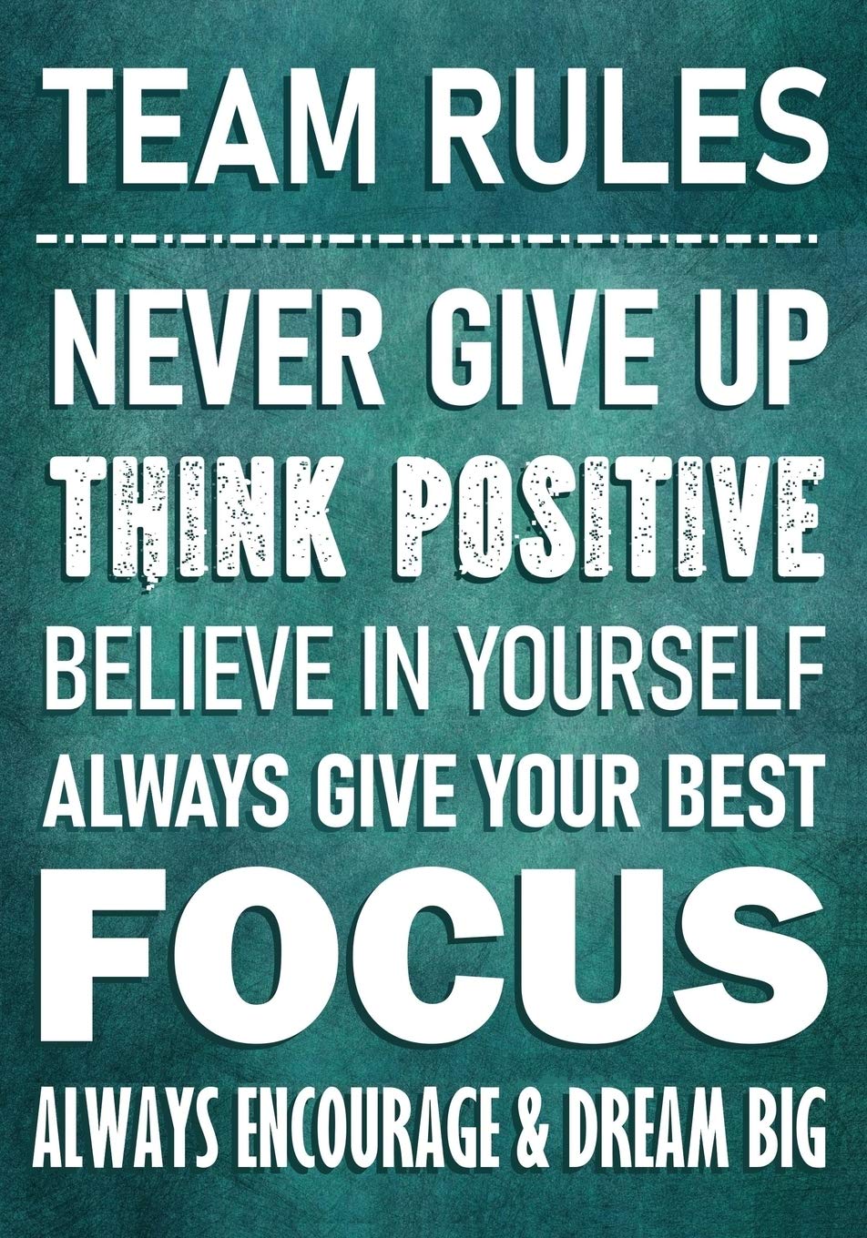 TEAM RULES - Never Give Up - Think Positive - Believe In Yourself ...