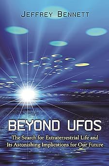Beyond UFOs: The Search for Extraterrestrial Life and Its Astonishing Implications for Our ...
