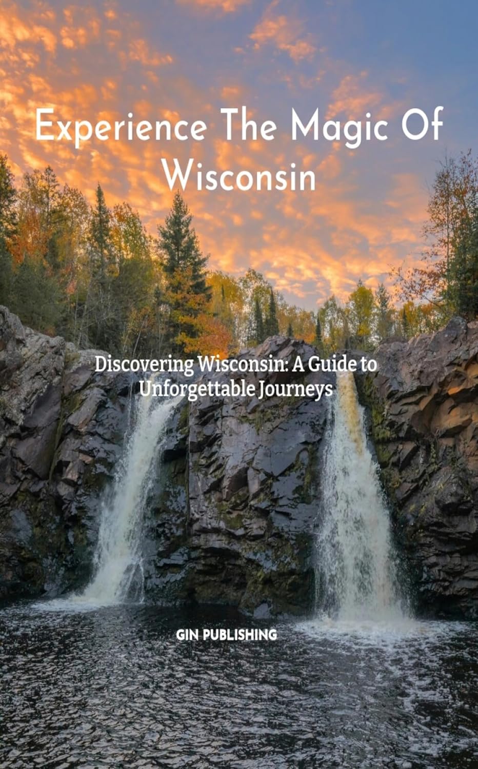 Experience The Magic Of Wisconsin (Experience The Magic Of the USA Book ...