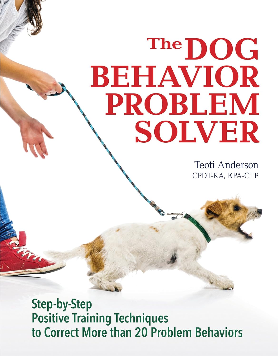 The Dog Behavior Problem Solver: Step-by-Step Positive Training ...