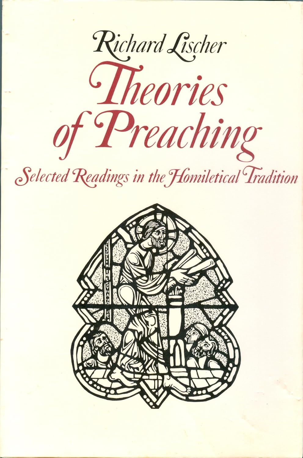 Theories of Preaching: Selected Readings in the Homiletical Tradition ...