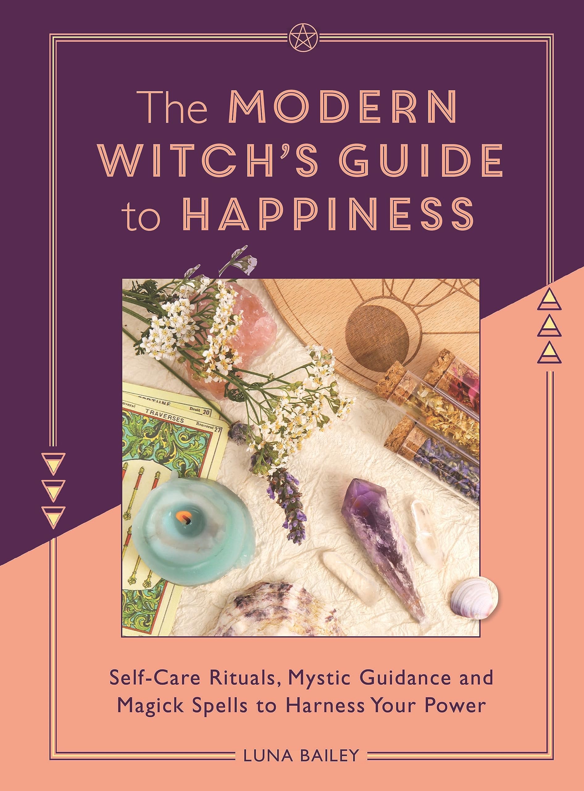 The Modern Witch's Guide to Happiness: Self-care rituals, mystic ...