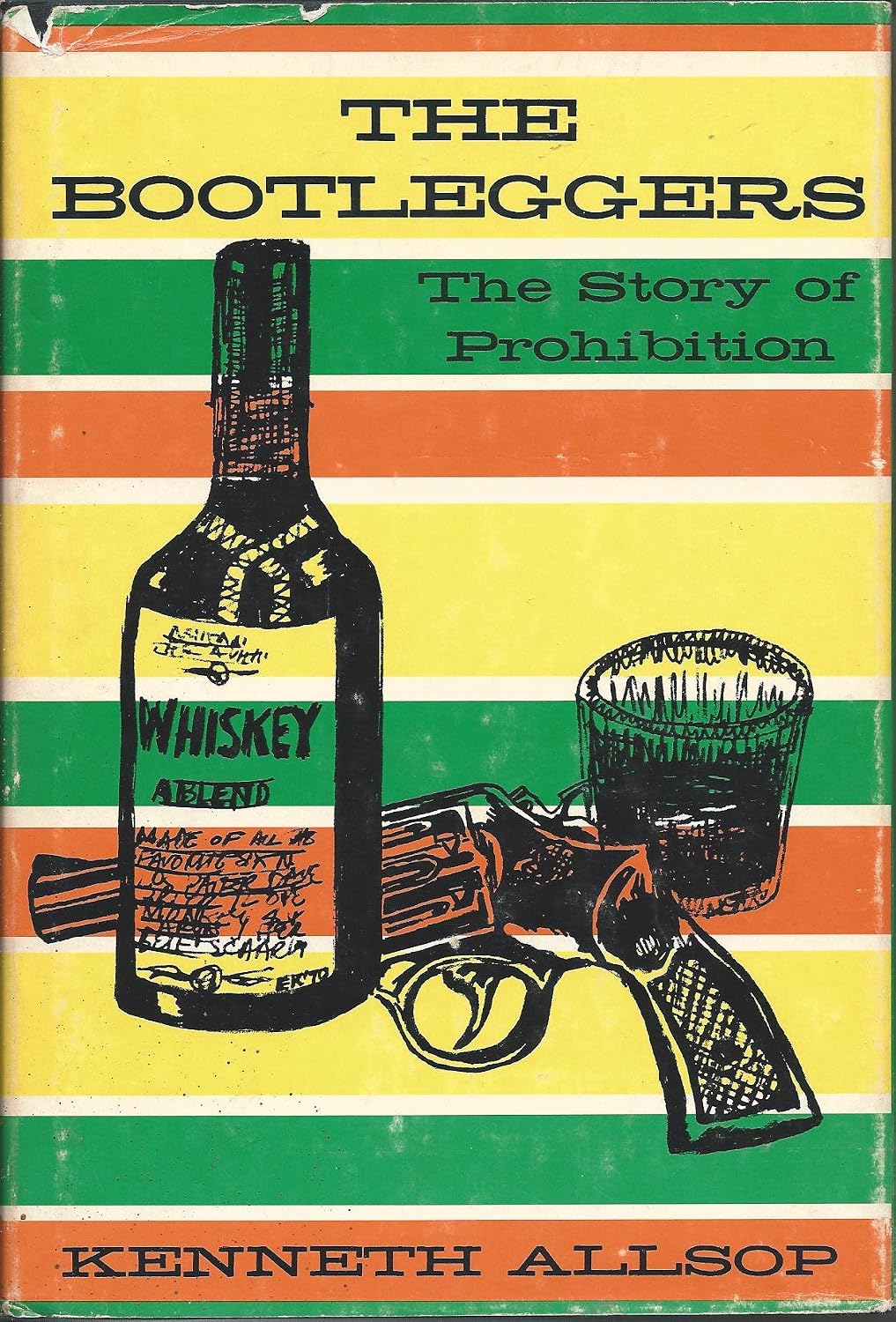 The Bootleggers The Story of Chicago's Prohibition Era: Kenneth Allsop ...