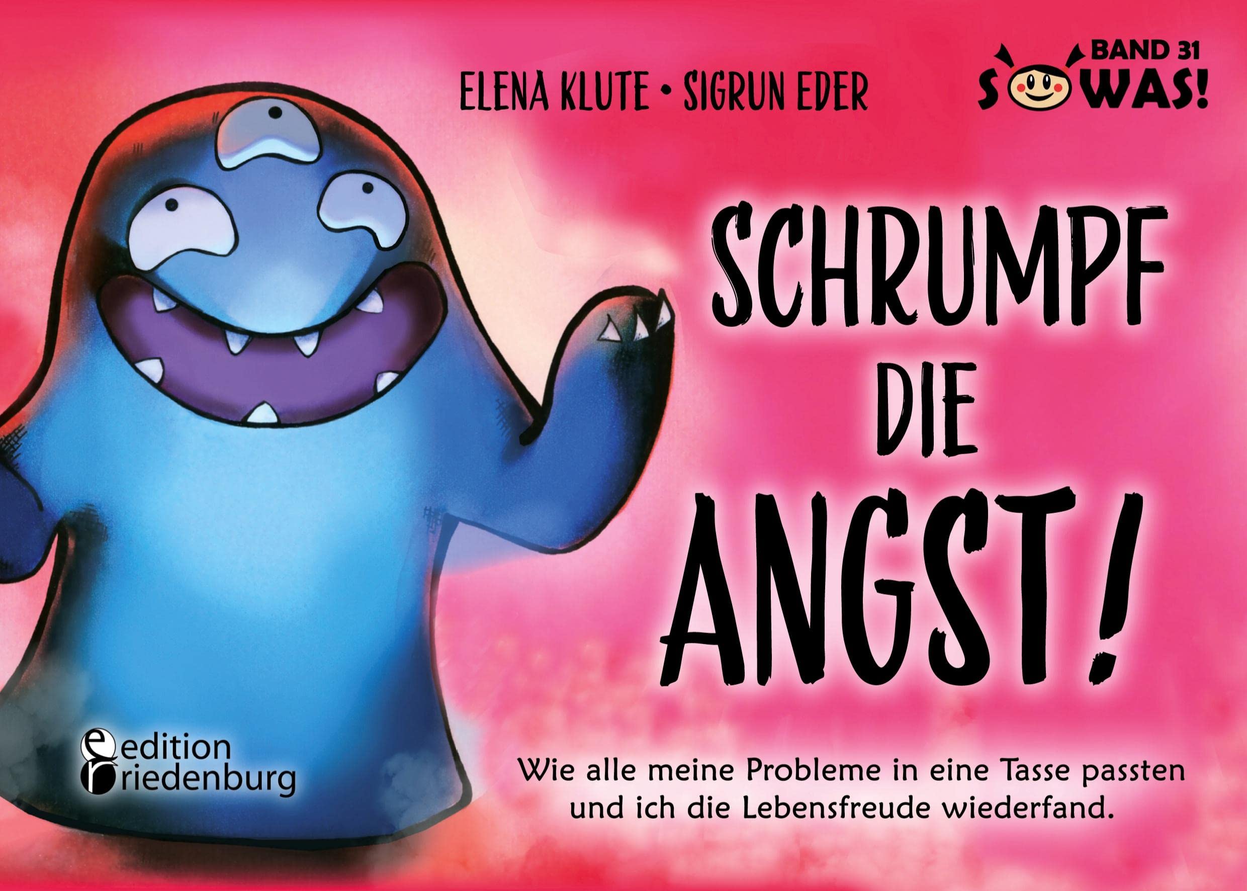 Schrumpf die Angst! Wie alle meine Probleme in eine Tasse passten und ...
