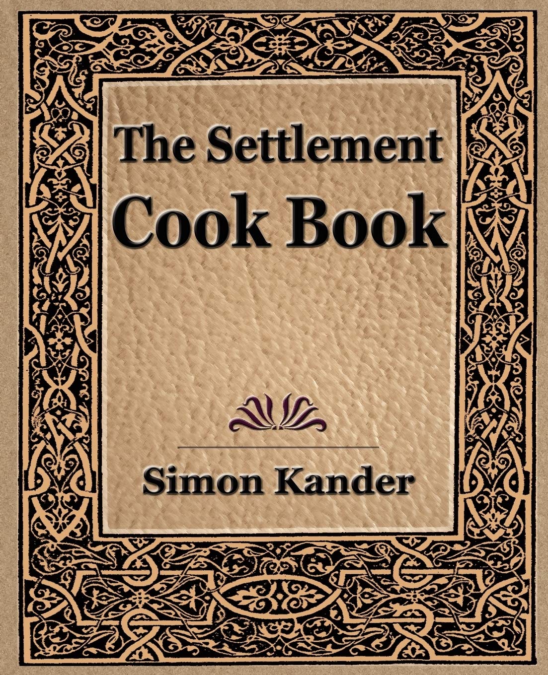 The Settlement Cook Book (1910): Kander, Mrs Simon: 9781594622564 ...