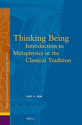 Thinking Being: Introduction to Metaphysics in the Classical Tradition ...