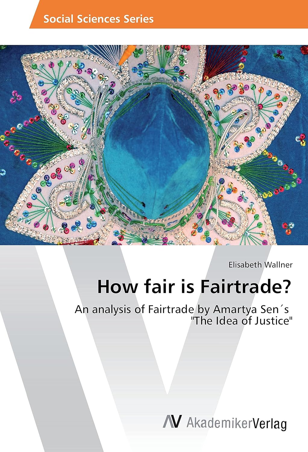 How fair is Fairtrade?: An analysis of Fairtrade by Amartya Sen´s "The ...