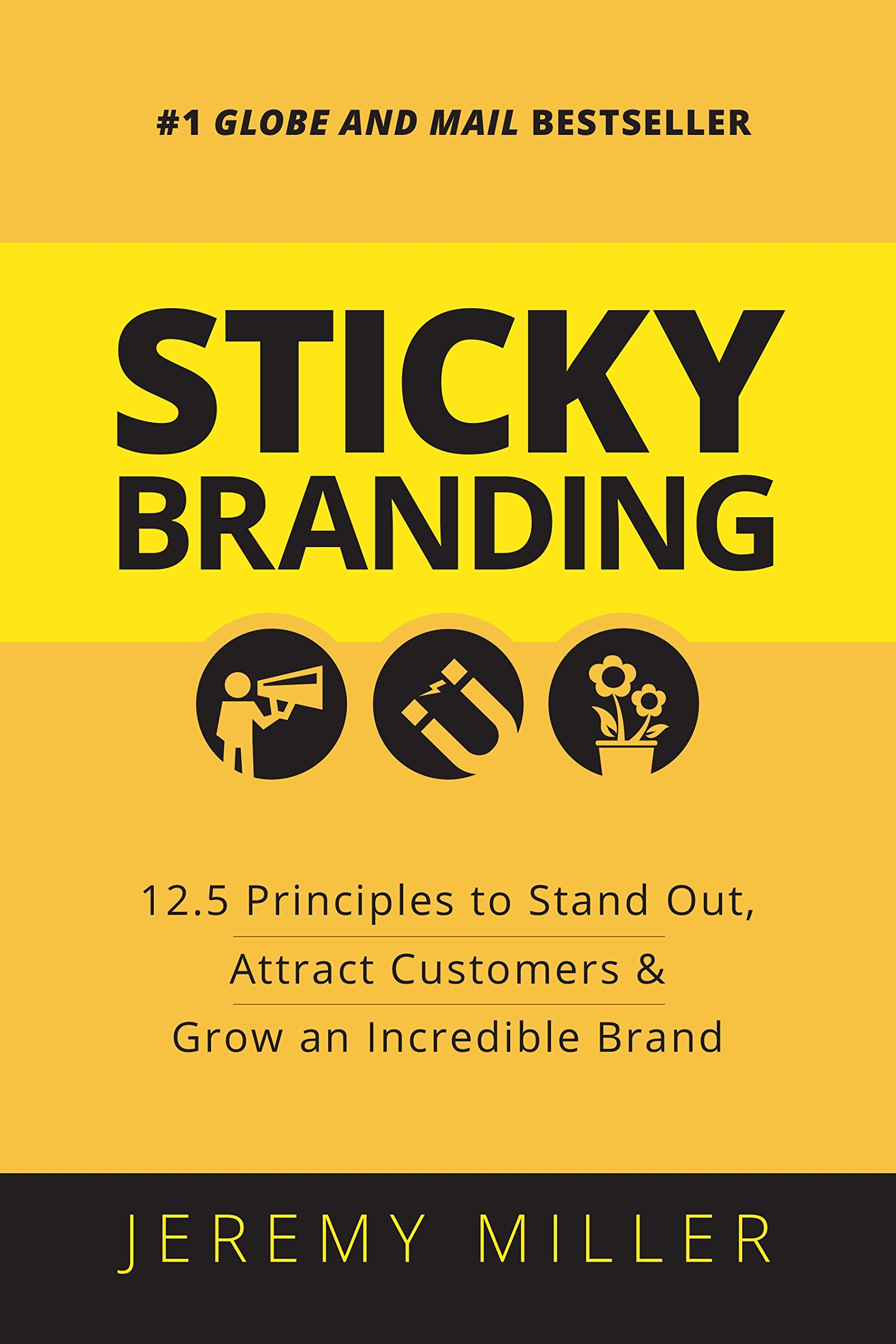 Sticky Branding: 12.5 Principles to Stand Out, Attract Customers, and ...