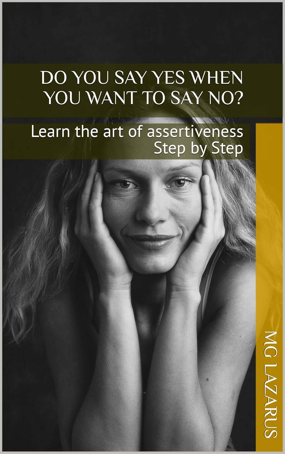 Amazon.com: Do You Say YES When You Want to Say NO?: Learn the art of assertiveness Step by Step ...