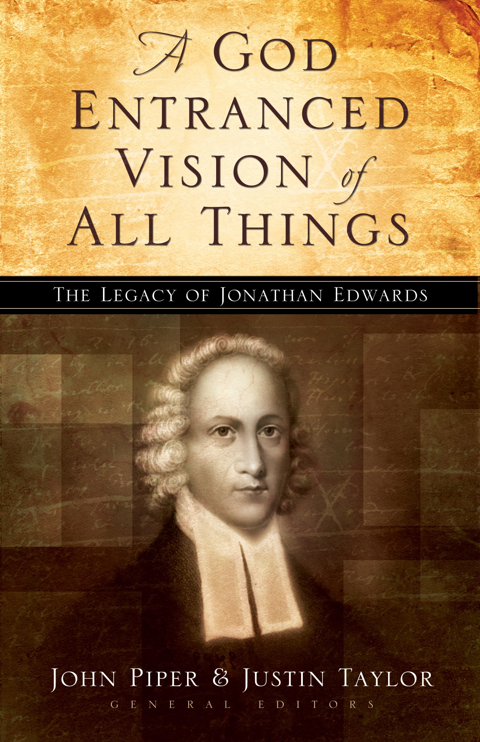 A God Entranced Vision of All Things: The Legacy of Jonathan Edwards ...