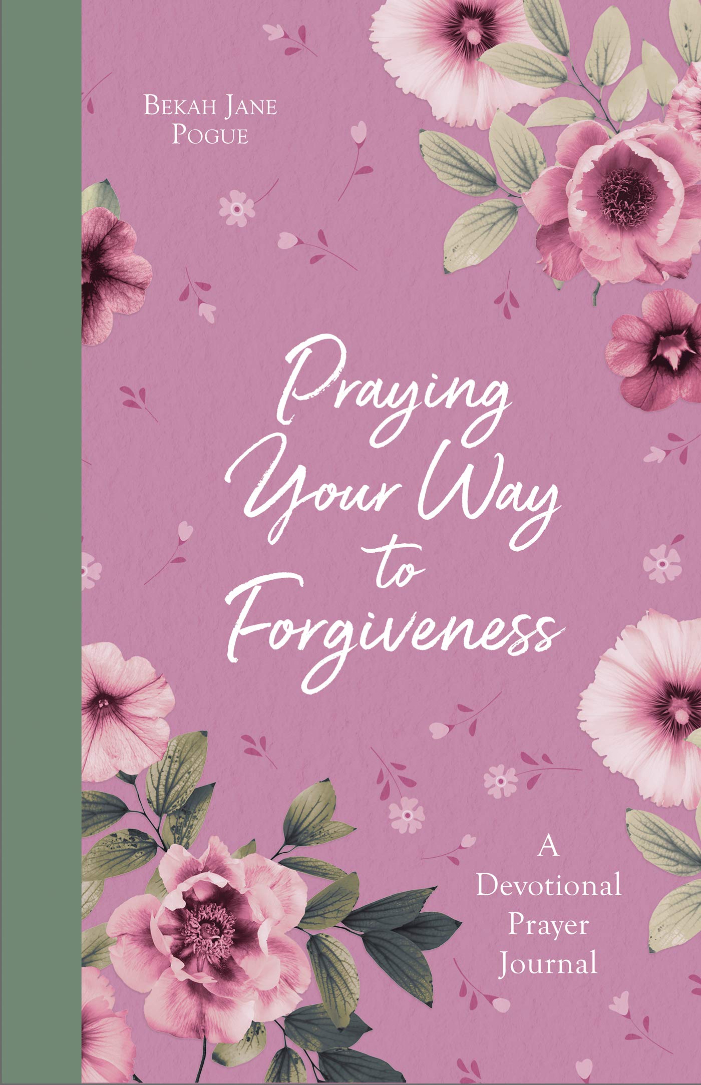 Praying Your Way to Forgiveness: A Devotional Prayer Journal: Pogue ...