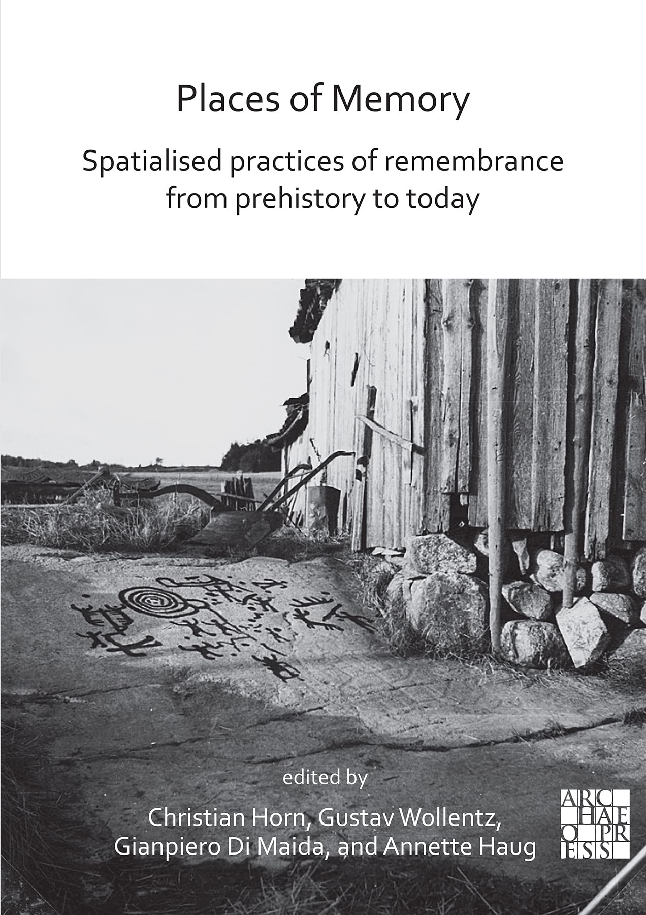 Places of Memory: Spatialised Practices of Remembrance from Prehistory ...
