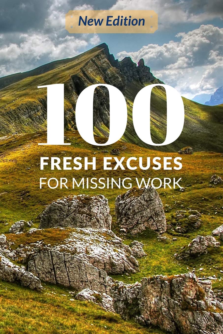100 Fresh Excuses for Missing Work: Working, Tired of: 9781798640067 ...