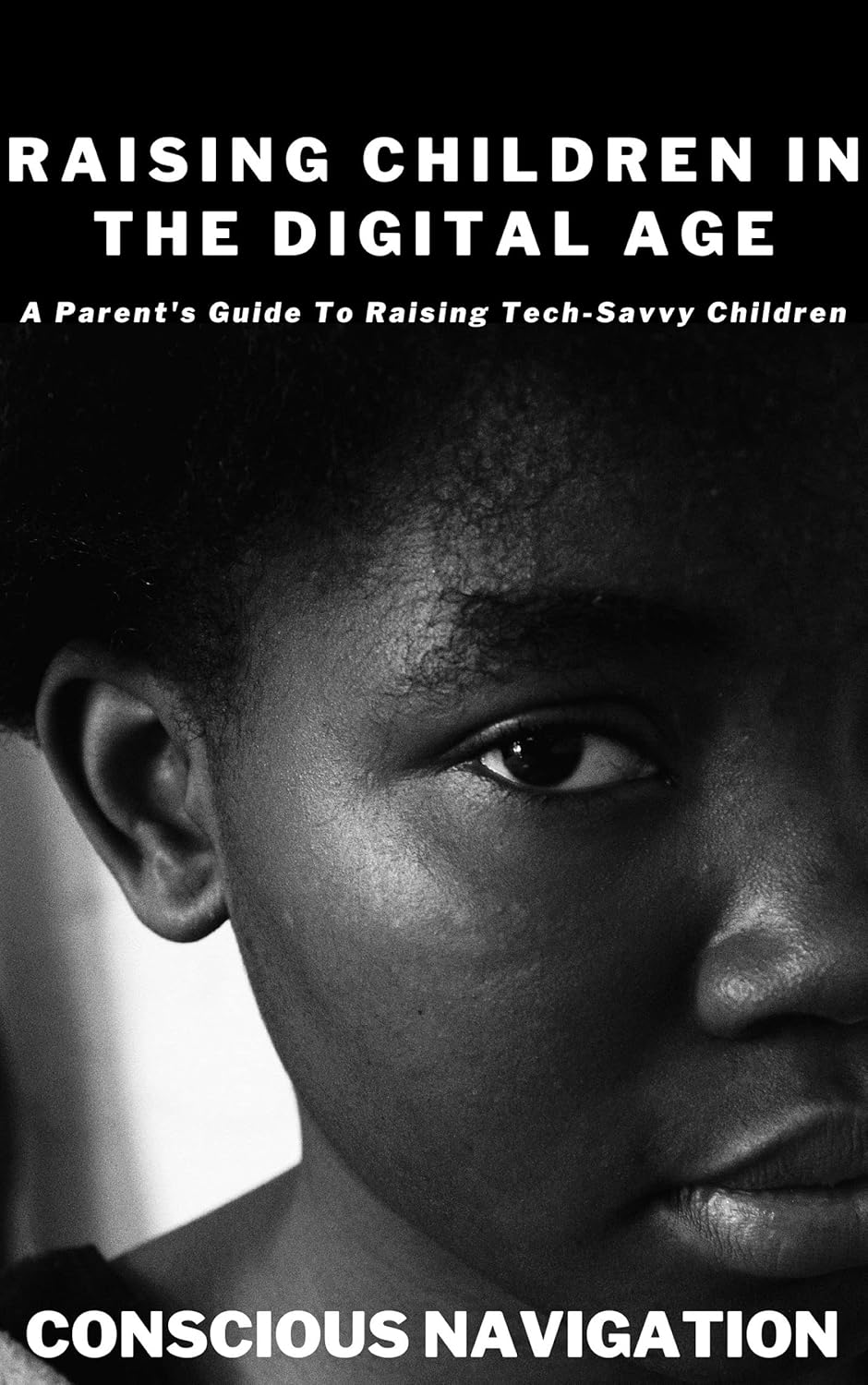 Raising Children In The Digital Age: A Parent's Guide To Raising Tech ...