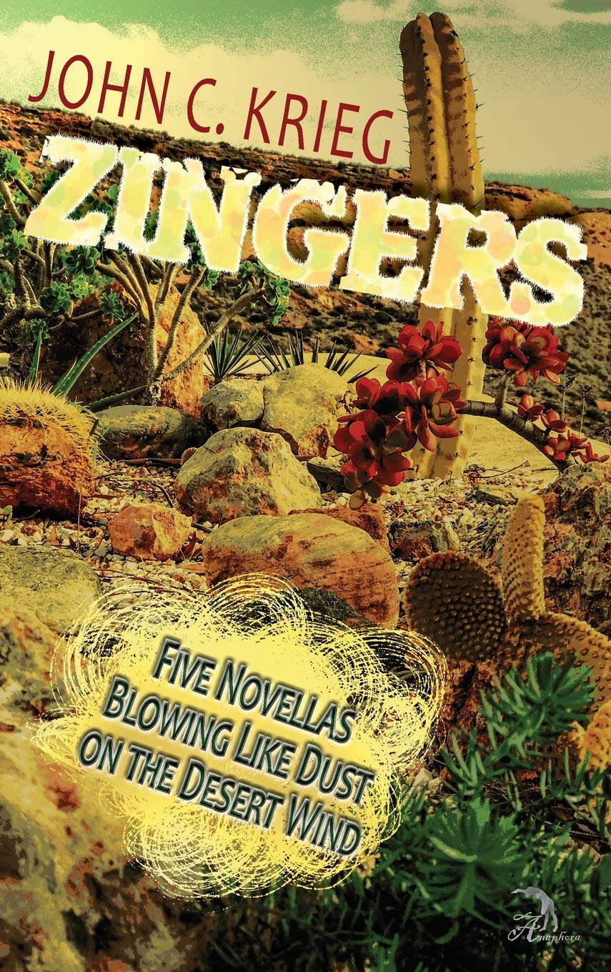 Zingers: Five Novellas Blowing Like Dust on the Desert Wind: John C ...