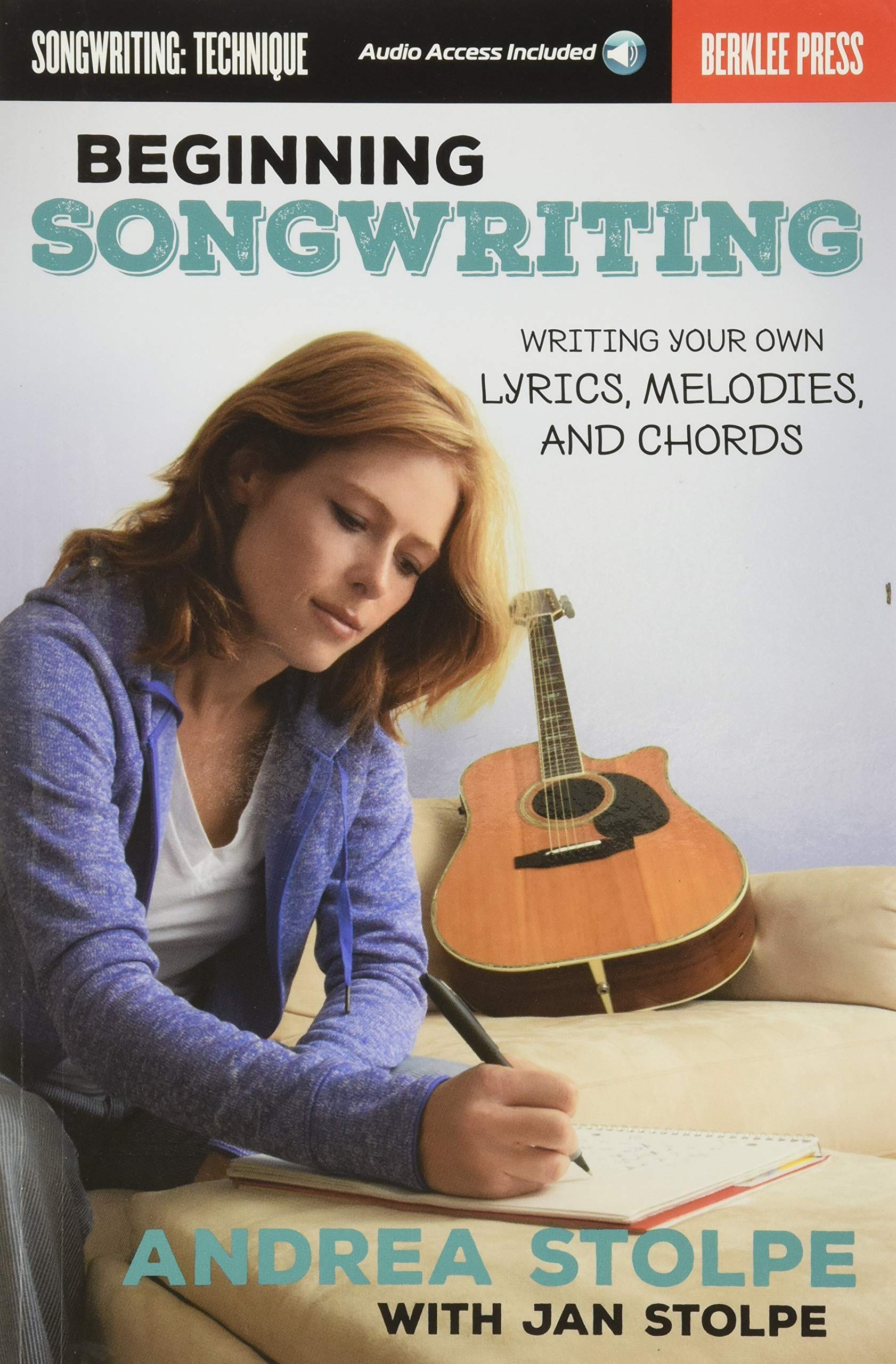 Beginning Songwriting: Writing Your Own Lyrics, Melodies, and Chords ...