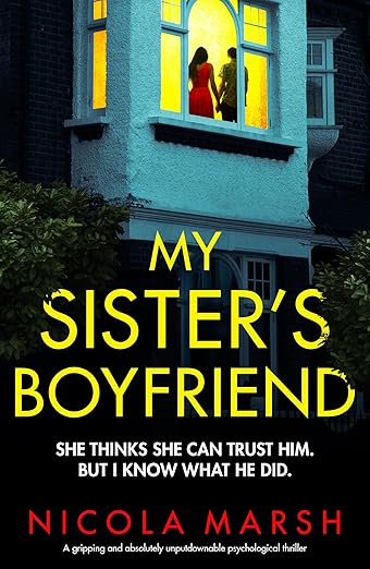 My Sister's Boyfriend: A gripping and absolutely unputdownable psychological thriller (Secrets ...