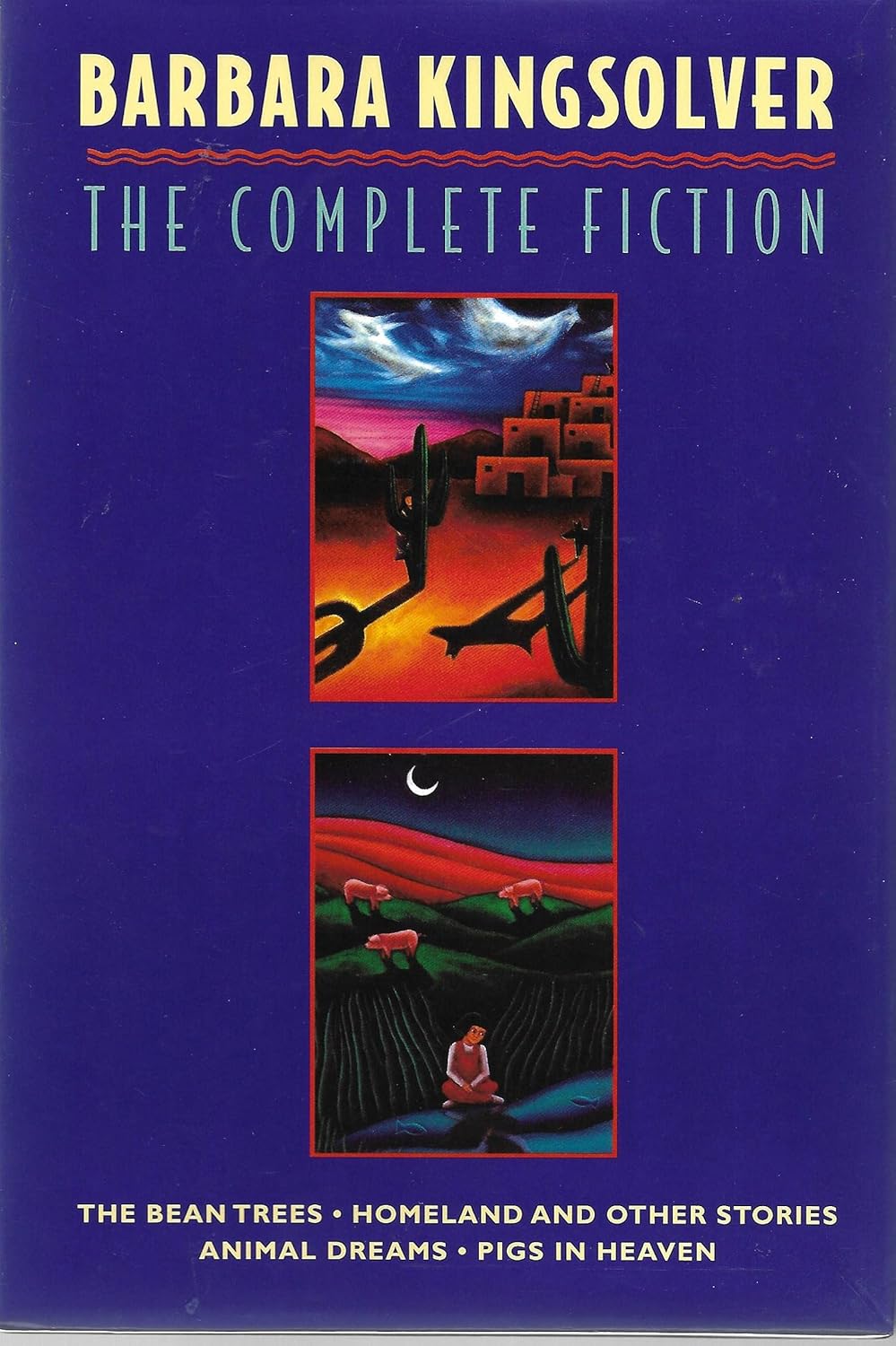 The Complete Fiction: The Bean Trees, Homeland, Animal Dreams, Pigs in ...
