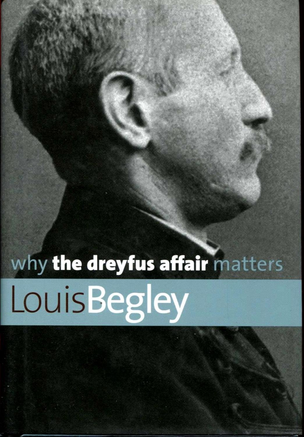 Why the Dreyfus Affair Matters (Why X Matters Series): Begley, Louis ...