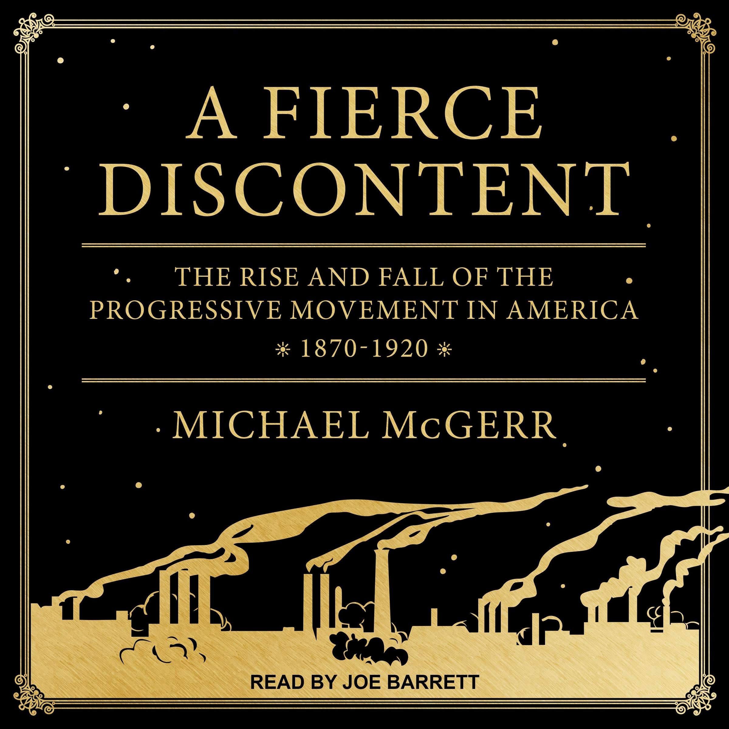 A Fierce Discontent: The Rise and Fall of the Progressive Movement in ...